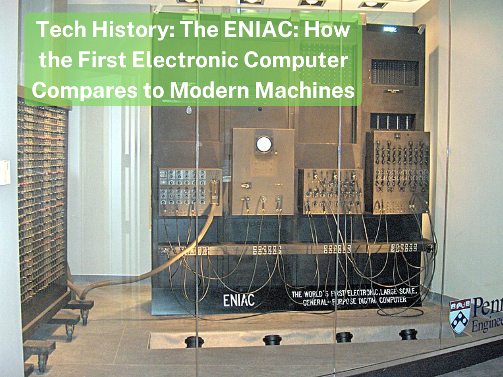 Tech History: The ENIAC: How the First Electronic Computer Compares to Modern Machines